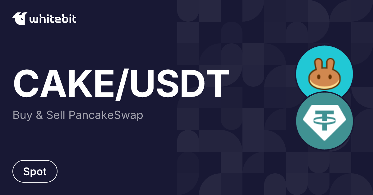 1.716 CAKE-USDT | Trade PancakeSwap to Tether US | WhiteBIT